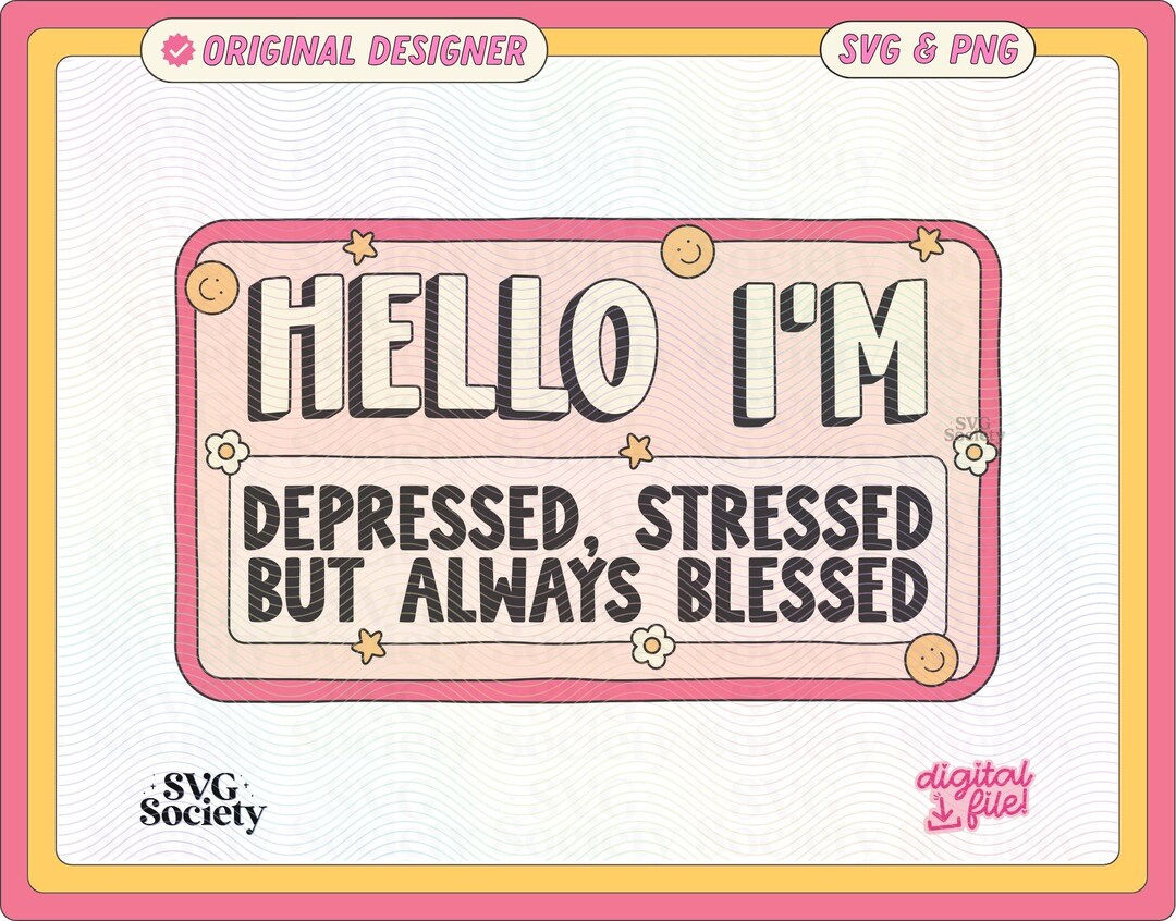 Depressed Stressed Blessed SVG PNG: Mental Health Design (commercial ...