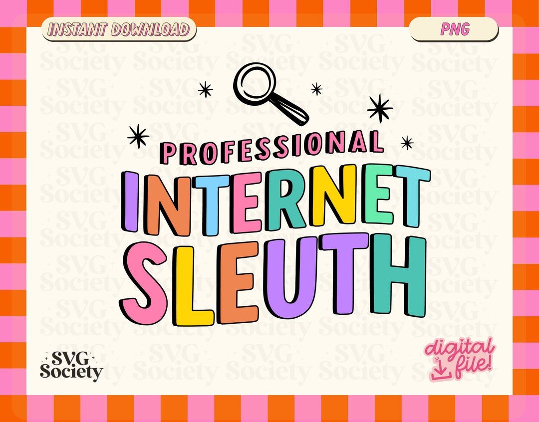 Professional Internet Sleuth PNG, Cute Sublimation Design for T-shirt ...