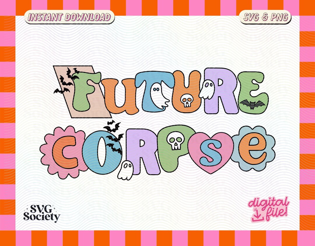 Future Corpse SVG PNG File, Trendy Cute Halloween Funny Artsy Design ...