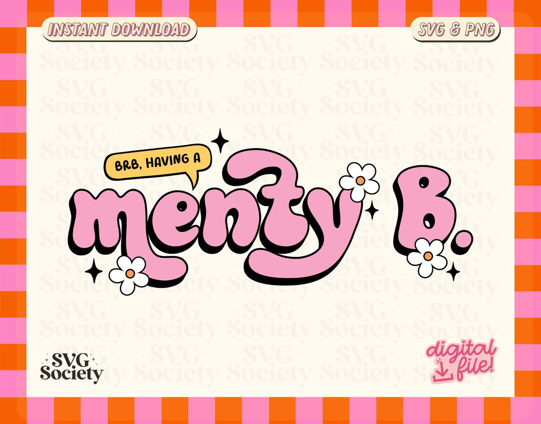 Having A Menty B, Cute and Trendy SVG PNG Design for T-shirts, Mugs ...