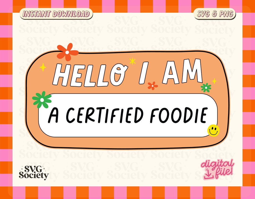 Hello I Am A Certified Foodie Svg, Foodie SVG PNG, Fun and Cute Design ...