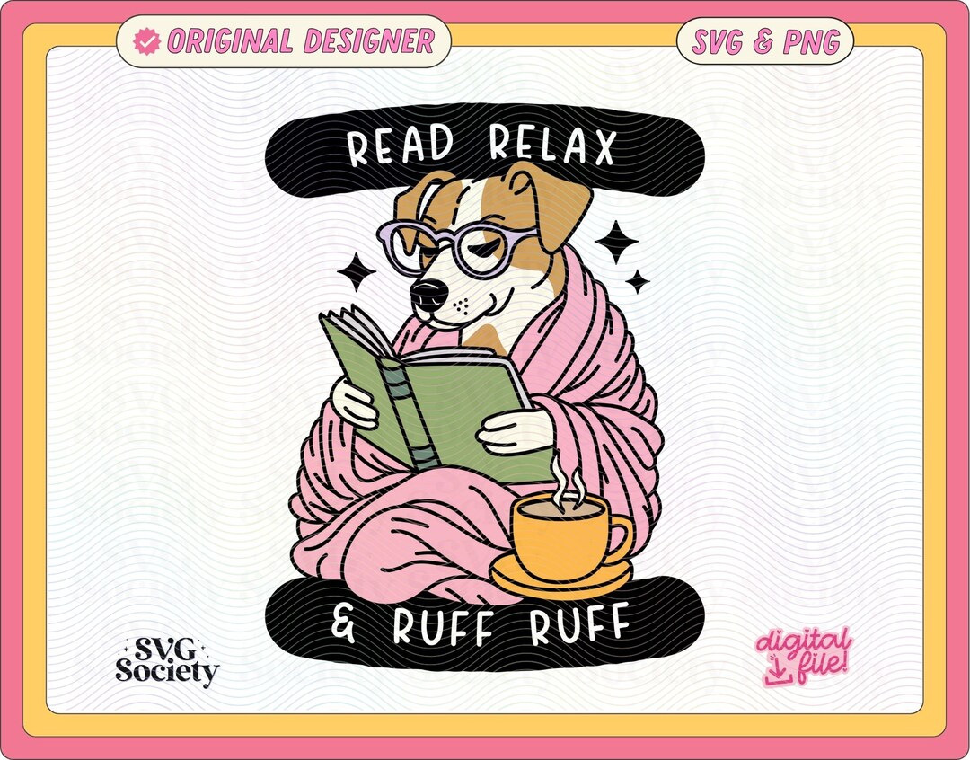 Read Relax & Ruff Ruff SVG PNG File, Cute Trendy Cozy Bookish Dog Artsy ...