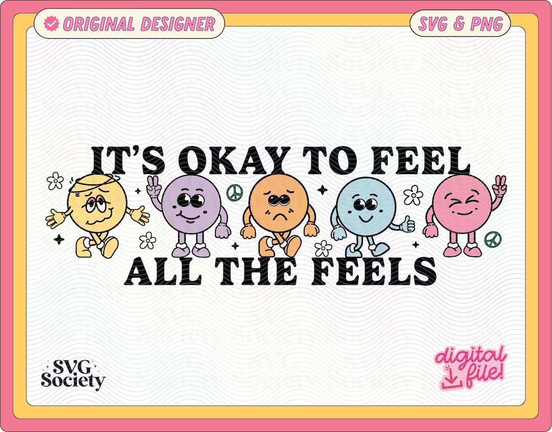 Its Okay to Feel All the Feels SVG, PNG, Love Yourself Svg, Its Okay to ...