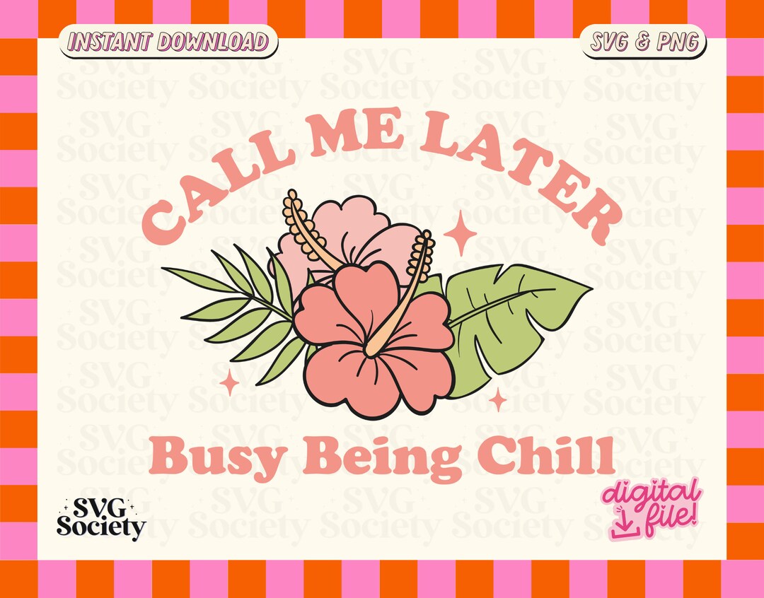 Call Me Later Busy Being Chill SVG PNG Cute Trendy Summer Design for T ...
