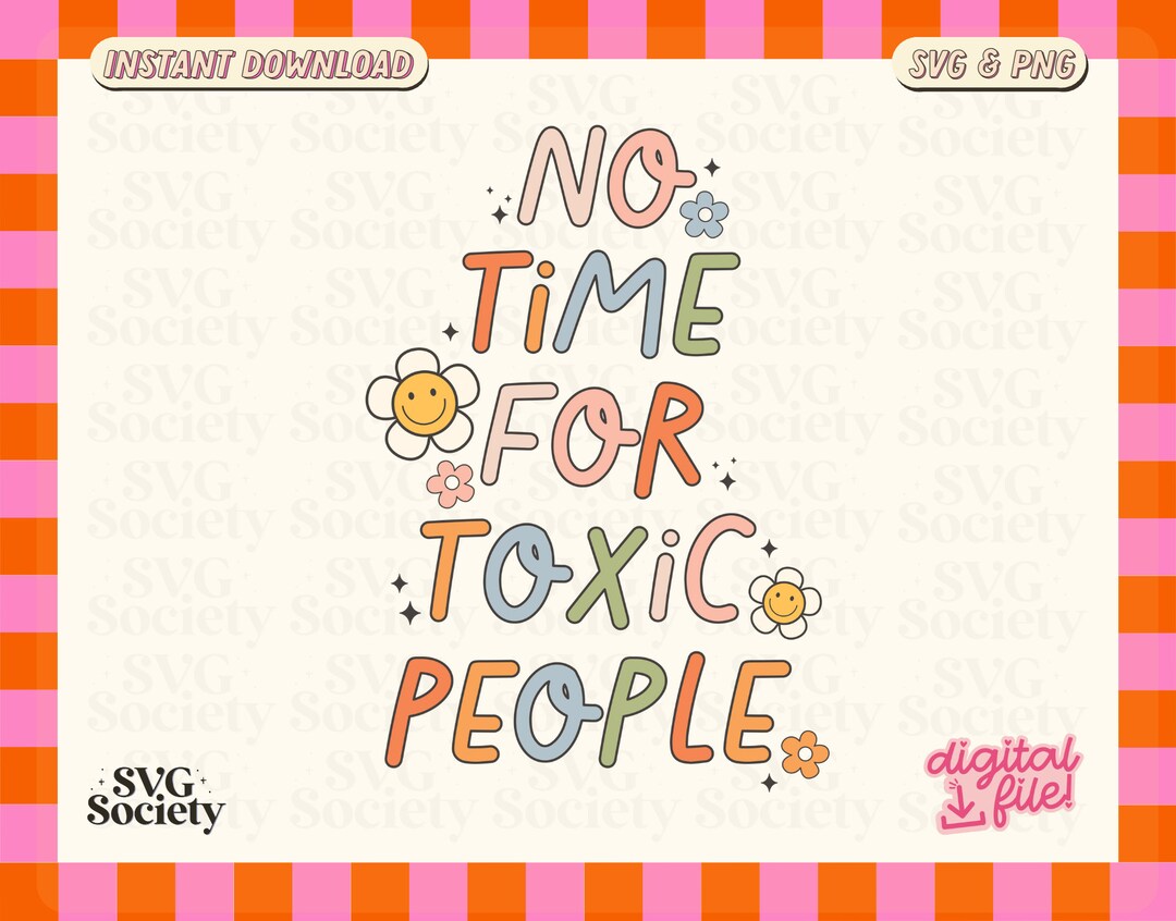 No Time for Toxic People SVG PNG, Mental Health Png Svg, Cute Design ...