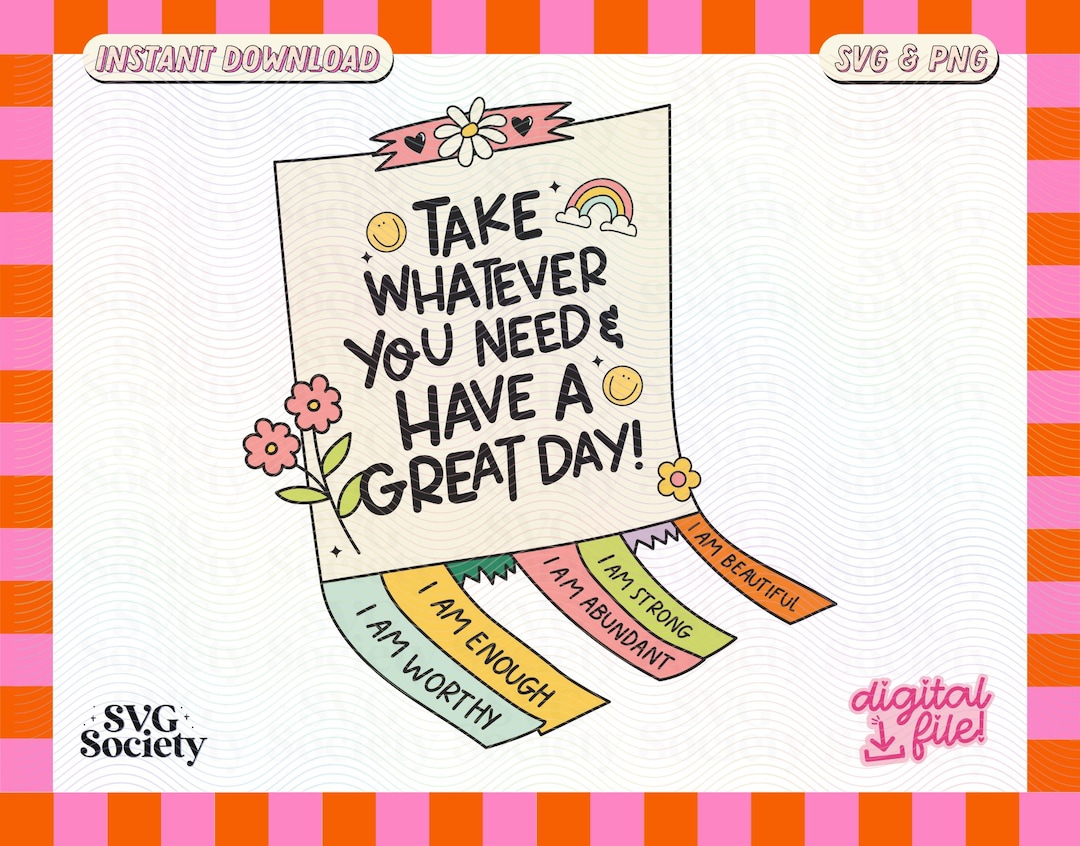Take Whatever You Need Positive Affirmations SVG PNG Cute Design for T ...