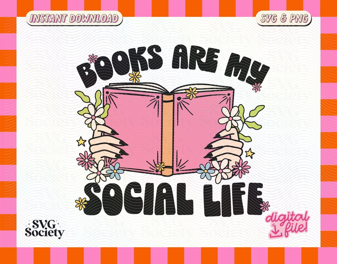 Books Are My Social Life SVG PNG Design, Quirky Bookish Bookworm ...