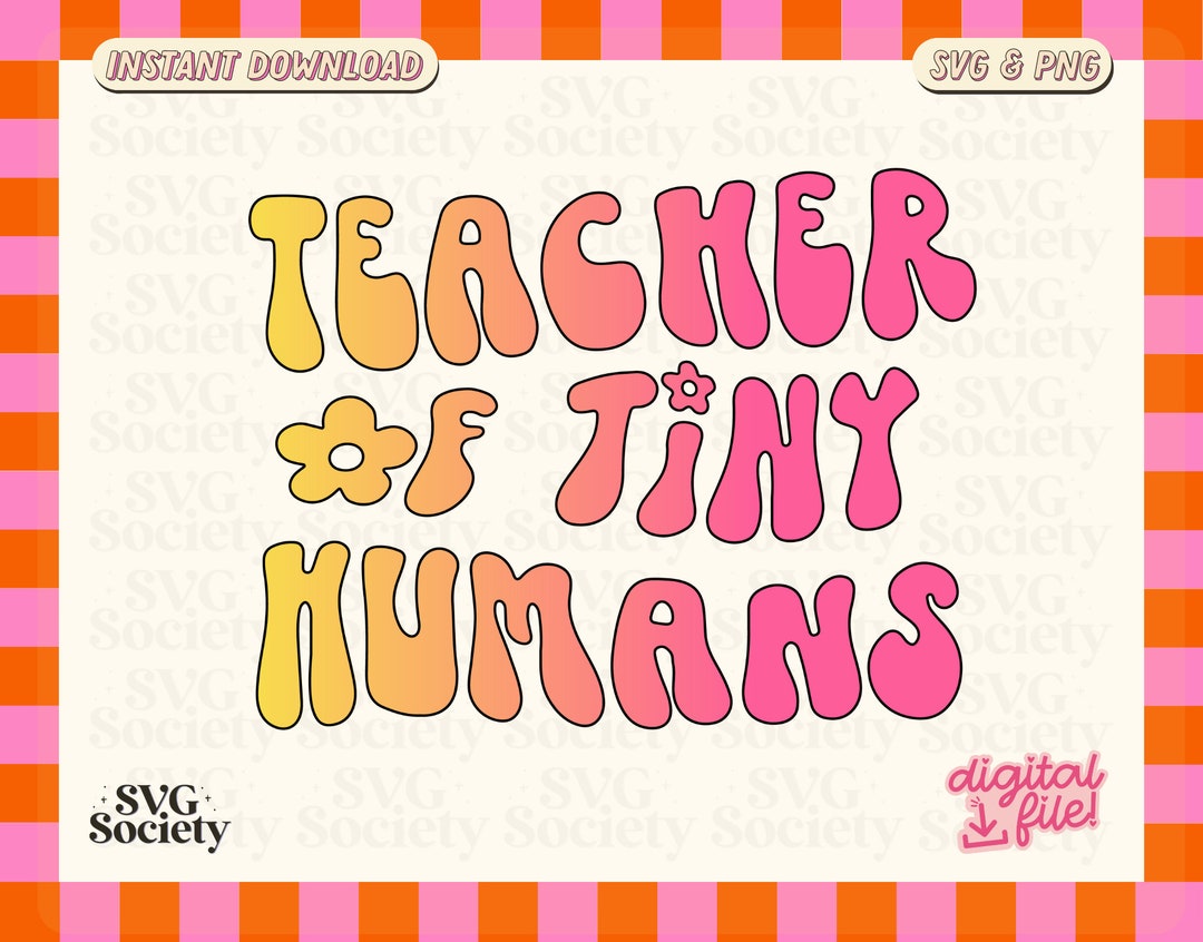 Teacher of Tiny Humans Png, Sublimation Designs Downloads, PNG ...