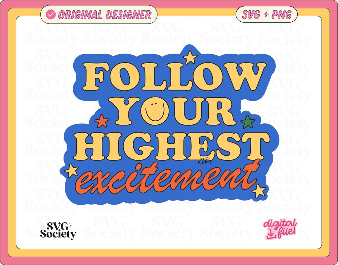 Follow Your Highest Excitement SVG: Mental Health Quote, T-shirt Design ...