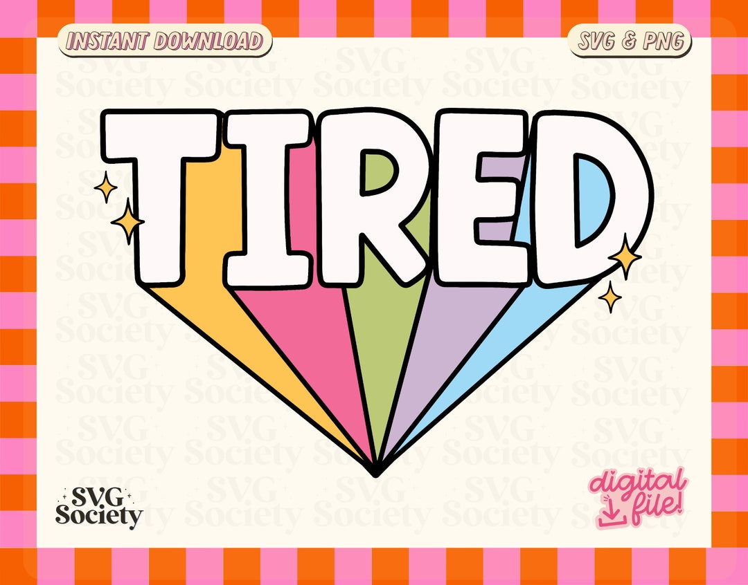 Tired SVG Tired PNG, Mental Health Svg, Self Care Svg, Self Love Svg ...