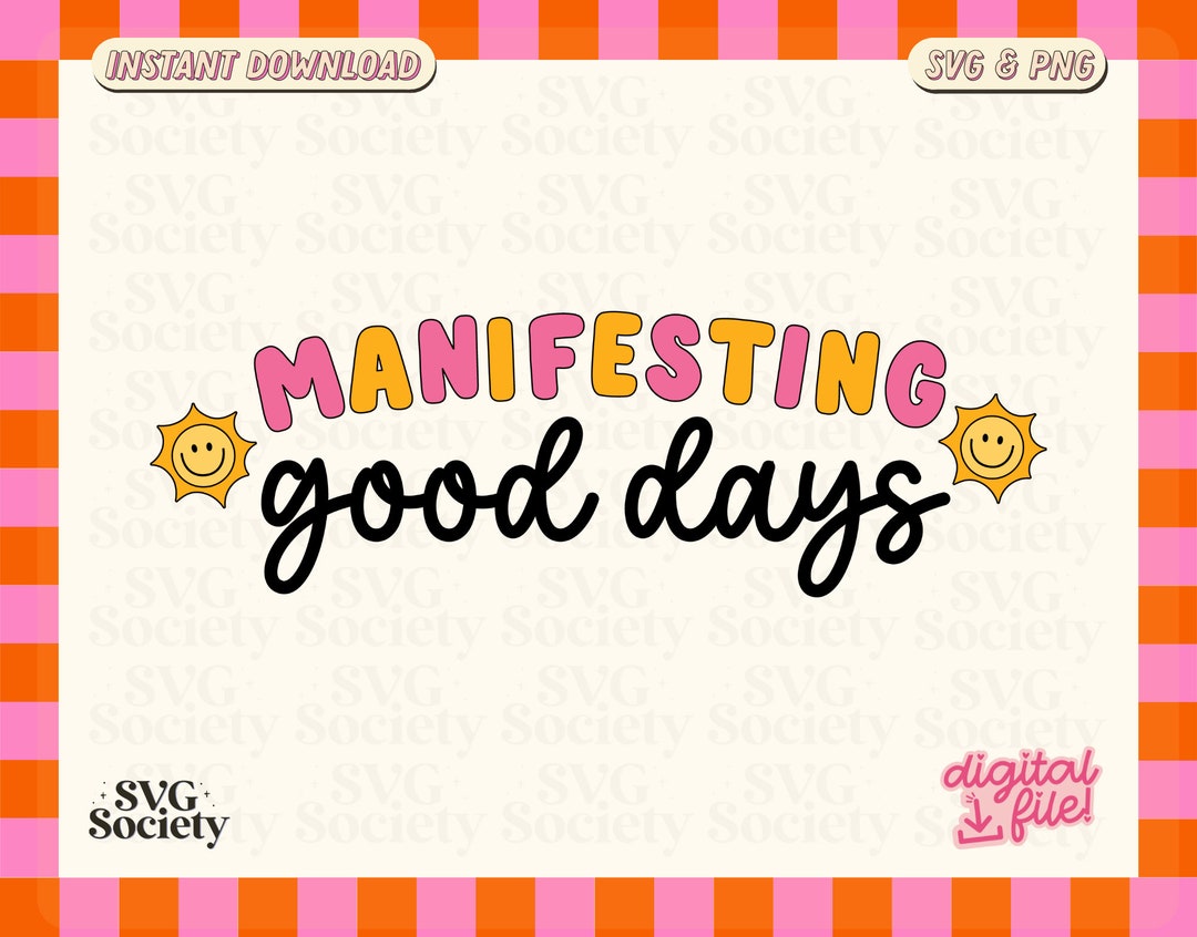 Manifesting Good Days Svg, Manifest Svg, Trendy Svg, Digital Download ...