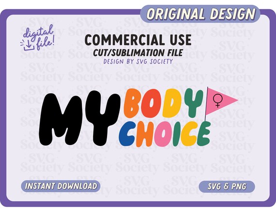 My Body My Choice SVG PNG Pro Roe Sublimation Design Pro - Etsy