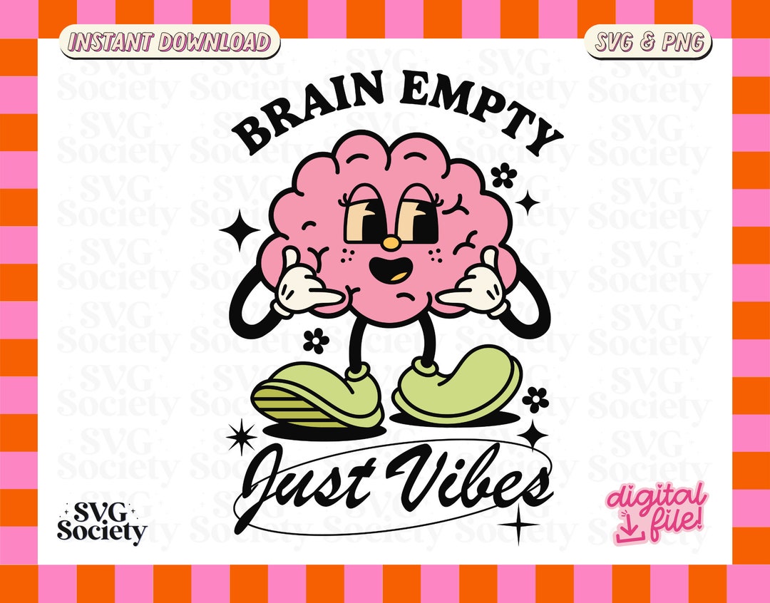 Brain Empty Just Vibes SVG PNG Cute Fun Retro Brain Mental Health ...