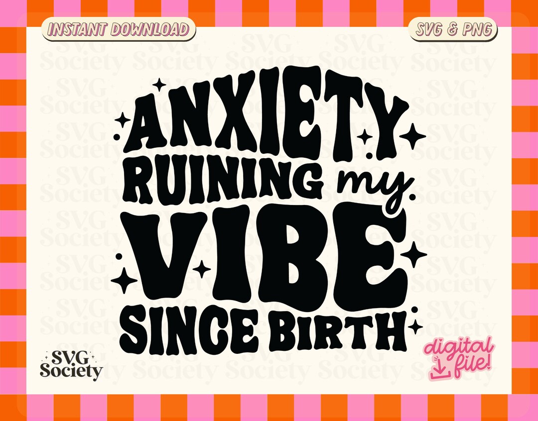 Funny Anxiety Quote SVG PNG, Mental Health Svg, Groovy and Cute Design ...