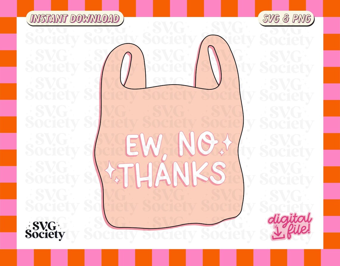 Ew No Thanks SVG PNG, Say No to Plastic Bags Sticker, Environmental ...