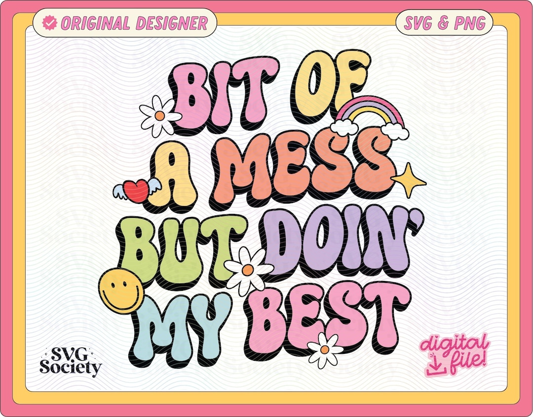 Bit of A Mess but Doin' My Best SVG PNG Cute Mental Health Design for T ...