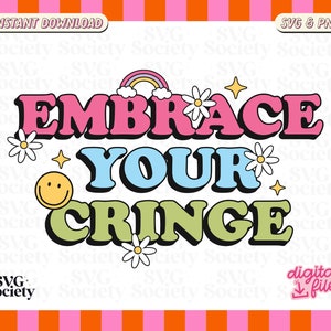 Embrace Your Cringe SVG PNG Cute Fun Lettering Design for T-shirts ...