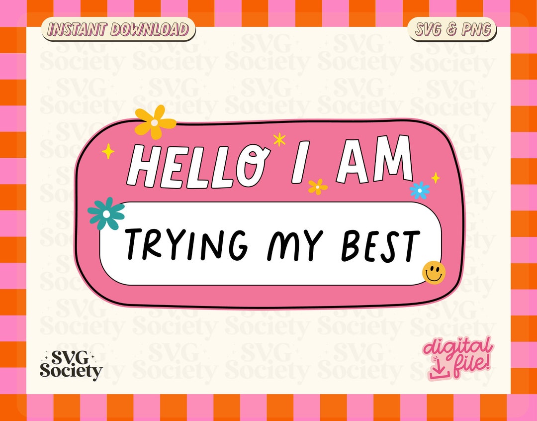 Trying My Best SVG Hello Im Trying My Best Name Tag Design - Etsy