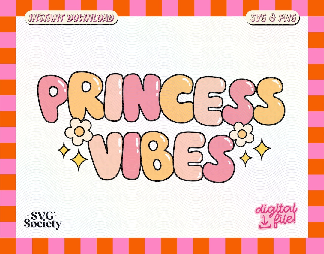 Cute Princess Vibes SVG PNG File Creative Design for T-shirts, Cups ...