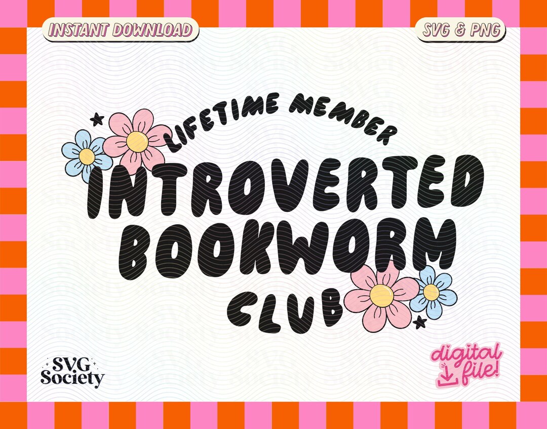 Introverted Bookworm Club SVG PNG Cute Bookish Design for T-shirts ...