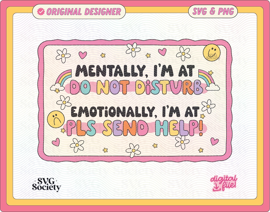 Emotionally Please Send Help SVG PNG File Cute Trendy Funny Mental ...