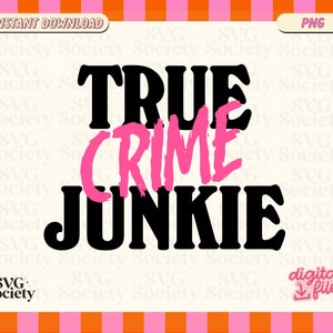 True Crime Junkie PNG, Sublimation Design for Shirt, Mug, Stickers ...