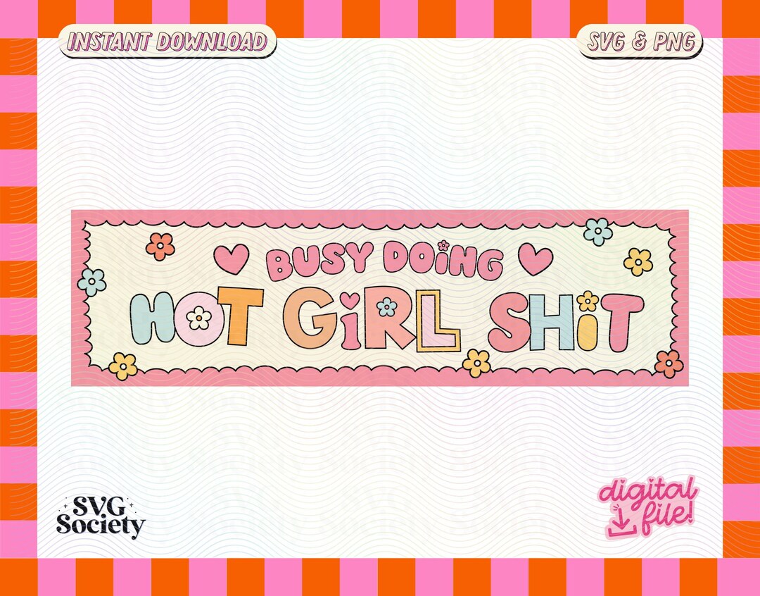 Busy Doing Hot Girl Sht, SVG and PNG Cute Trendy Aesthetic Design for ...