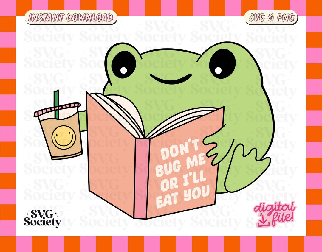 Don't Bug Me or I'll Eat You, Cute Bookish Frog With Iced Coffee SVG ...