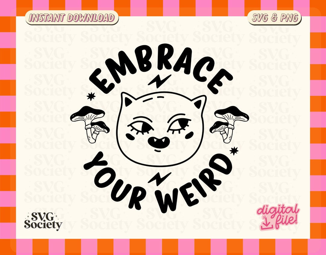 Embrace Your Weird SVG, Embrace Your Weird Png, Quote Svg, Stay Weird ...