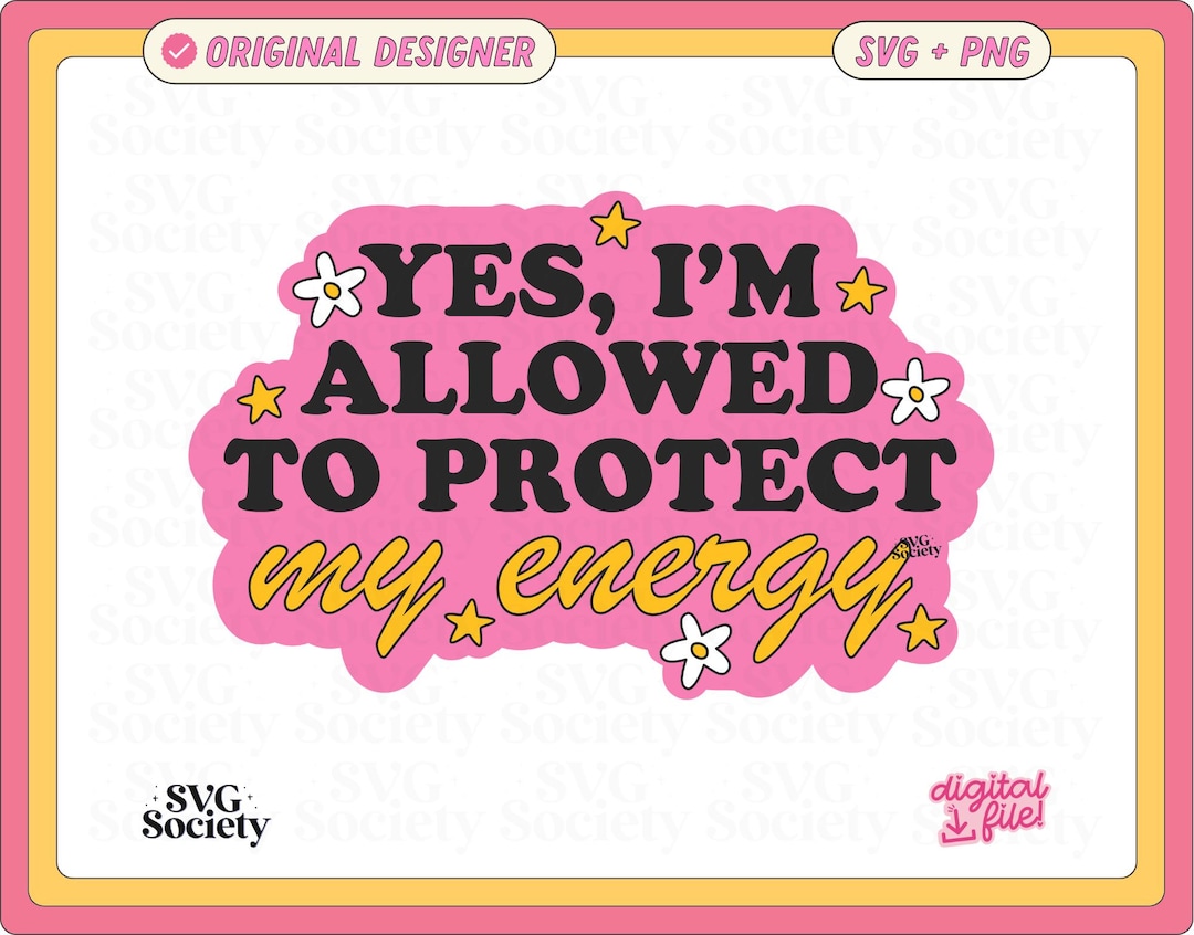 Yes I'm Allowed to Protect My Energy SVG PNG | Spiritual Hygiene Quote ...