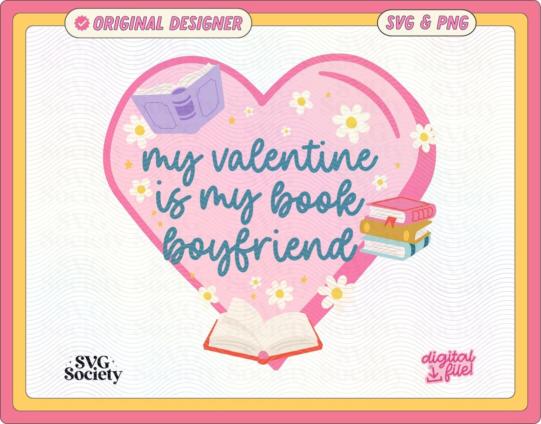 My Valentine is My Book Boyfriend SVG PNG File Cute Trendy Bookish ...