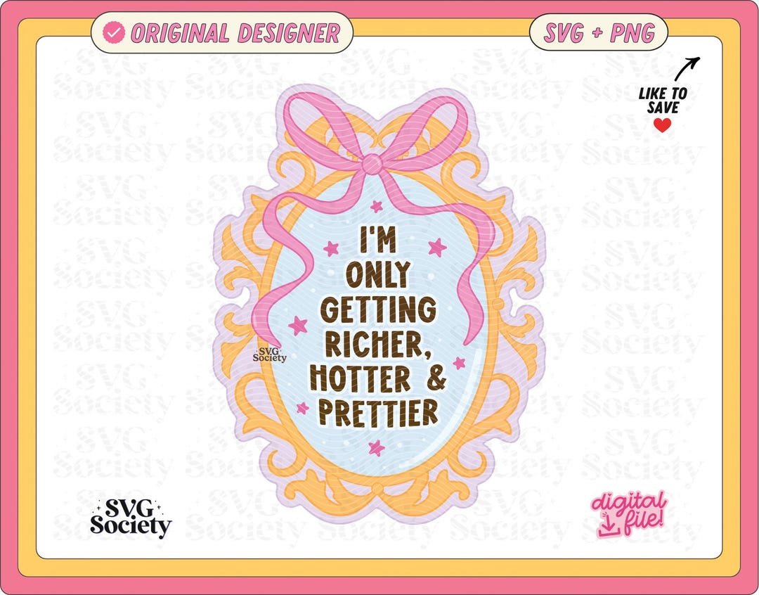 I'm Only Getting Richer Hotter Prettier | SVG PNG File | Affirmation ...