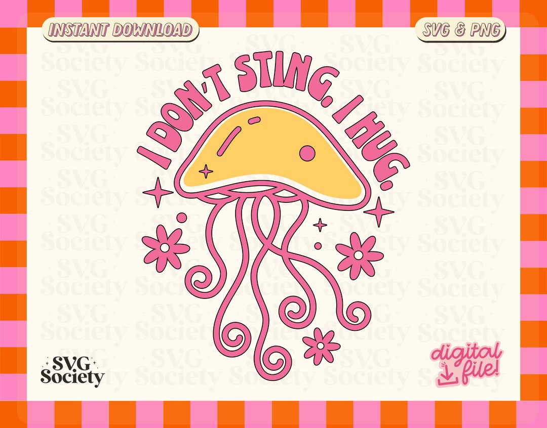 I Don't Sting I Hug Jellyfish SVG PNG: Groovy Design (digital Download ...