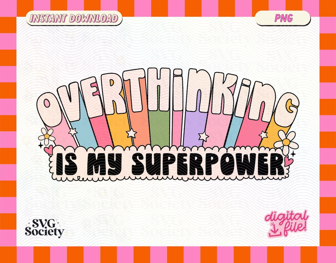 Overthinking is My Superpower PNG: Trendy Mental Health Design (digital ...