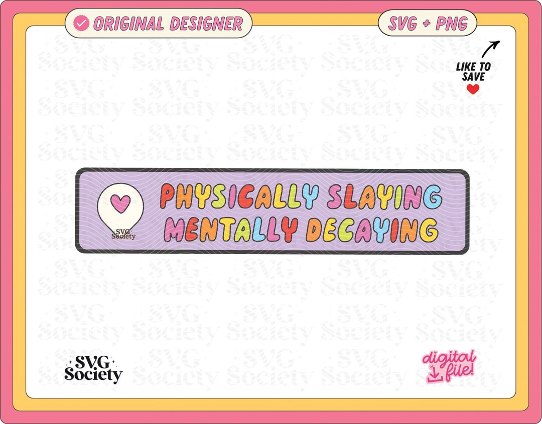 Physically Slaying Mentally Decaying | SVG PNG File | Funny Snarky ...