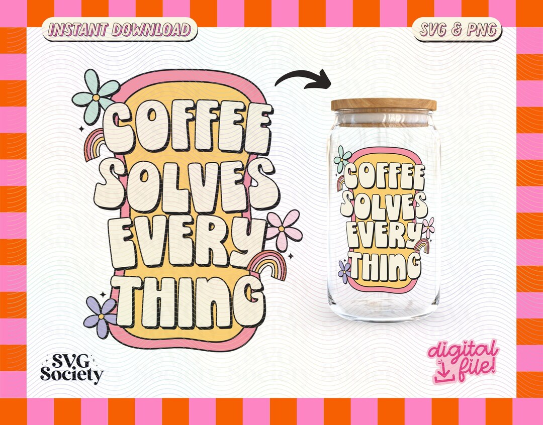 Coffee Solves Everything SVG: Groovy Libbey Glass Cup Label (digital ...