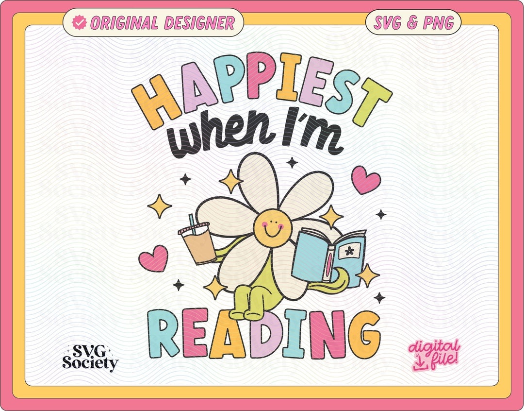 Happiest When I'm Reading SVG PNG File, Cute Trendy Bookish Artsy ...