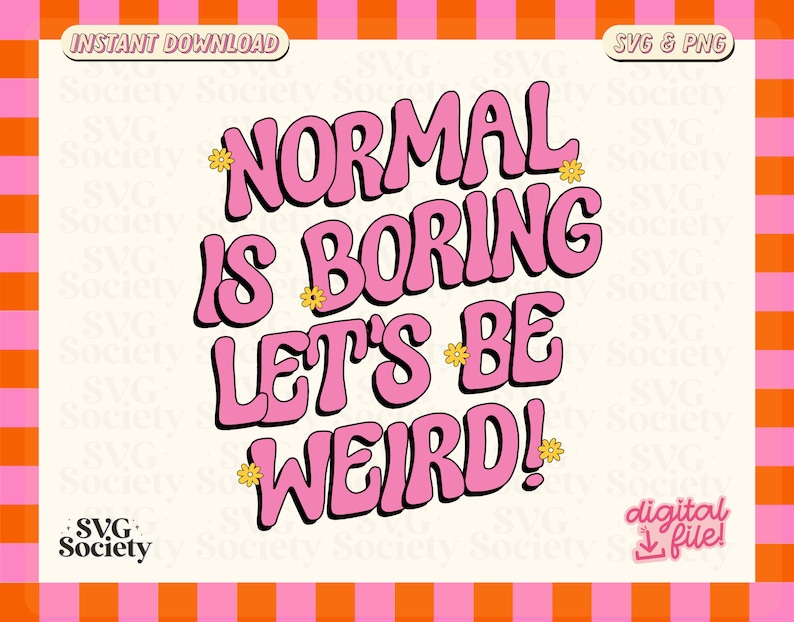 Normal is Boring SVG Lets Be Weird Png Quote Svg Stay Weird - Etsy