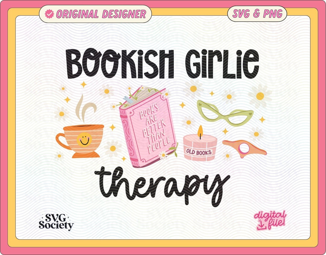 Bookish Girlie Therapy SVG PNG File, Cute Fun Trendy Bookish Design for ...