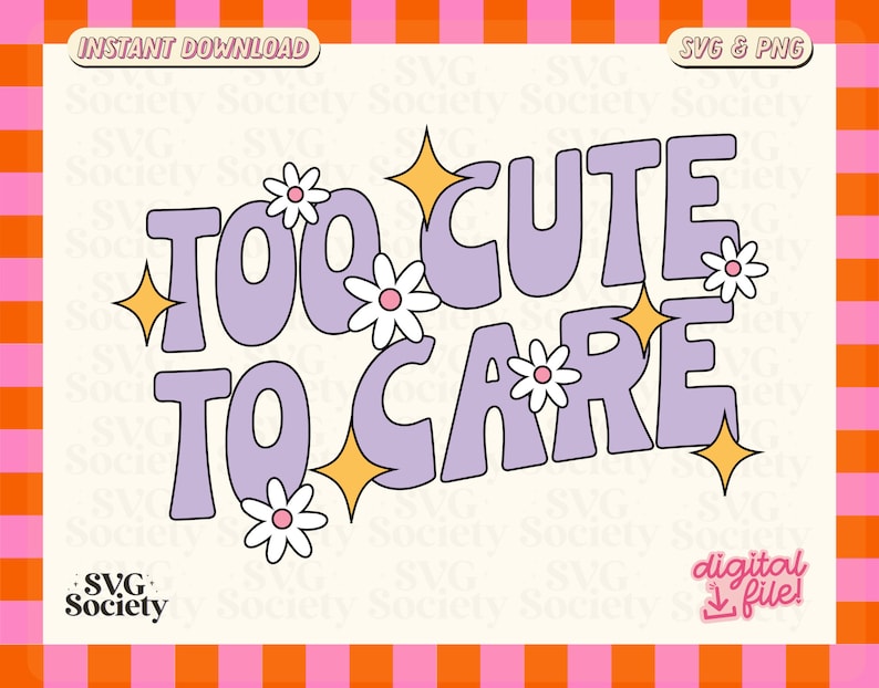 Too Cute to Care SVG PNG Fun & Adorable Trendy Design for - Etsy