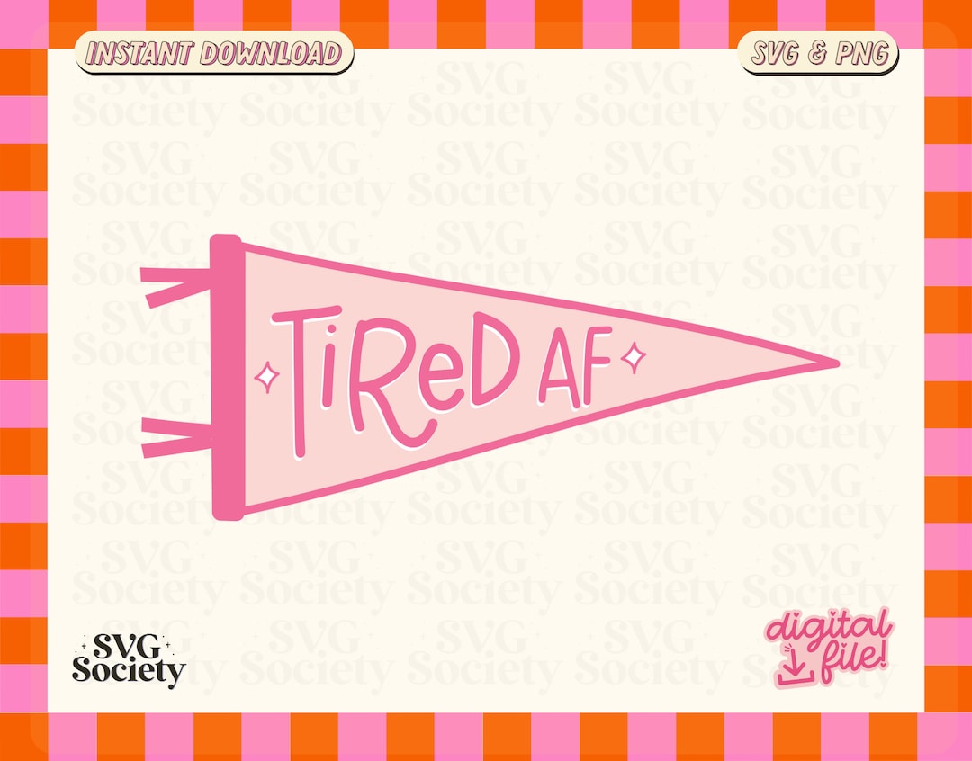 Tired AF SVG, PNG • Tired Svg, Mental Health Svg, Self Care Svg, Self ...