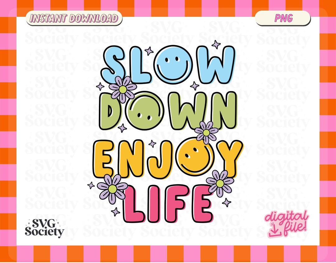 Slow Down Enjoy Life PNG: Retro Mental Health Sublimation Design ...