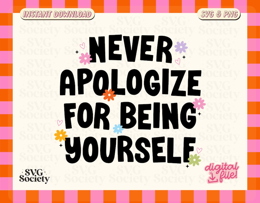 Never Apologize for Being Yourself SVG PNG: Groovy Positive Quote ...