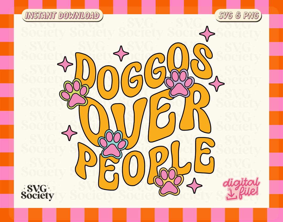 Doggos Over People SVG and PNG File, Funny and Cute Design for Dog ...