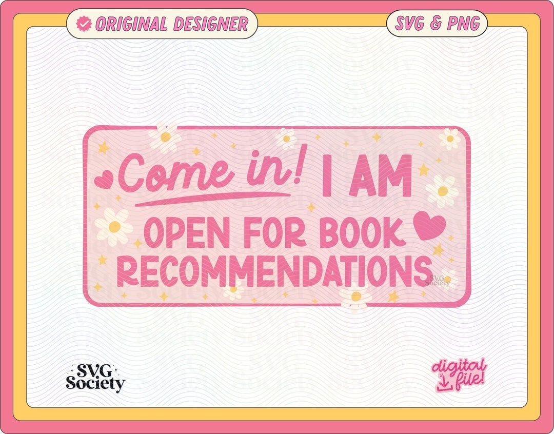Come in I Am Open for Book Recommendations SVG PNG File, Cute Fun ...