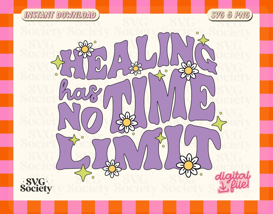 Healing Has No Time Limit SVG PNG File, Mental Health Svg, Cute ...