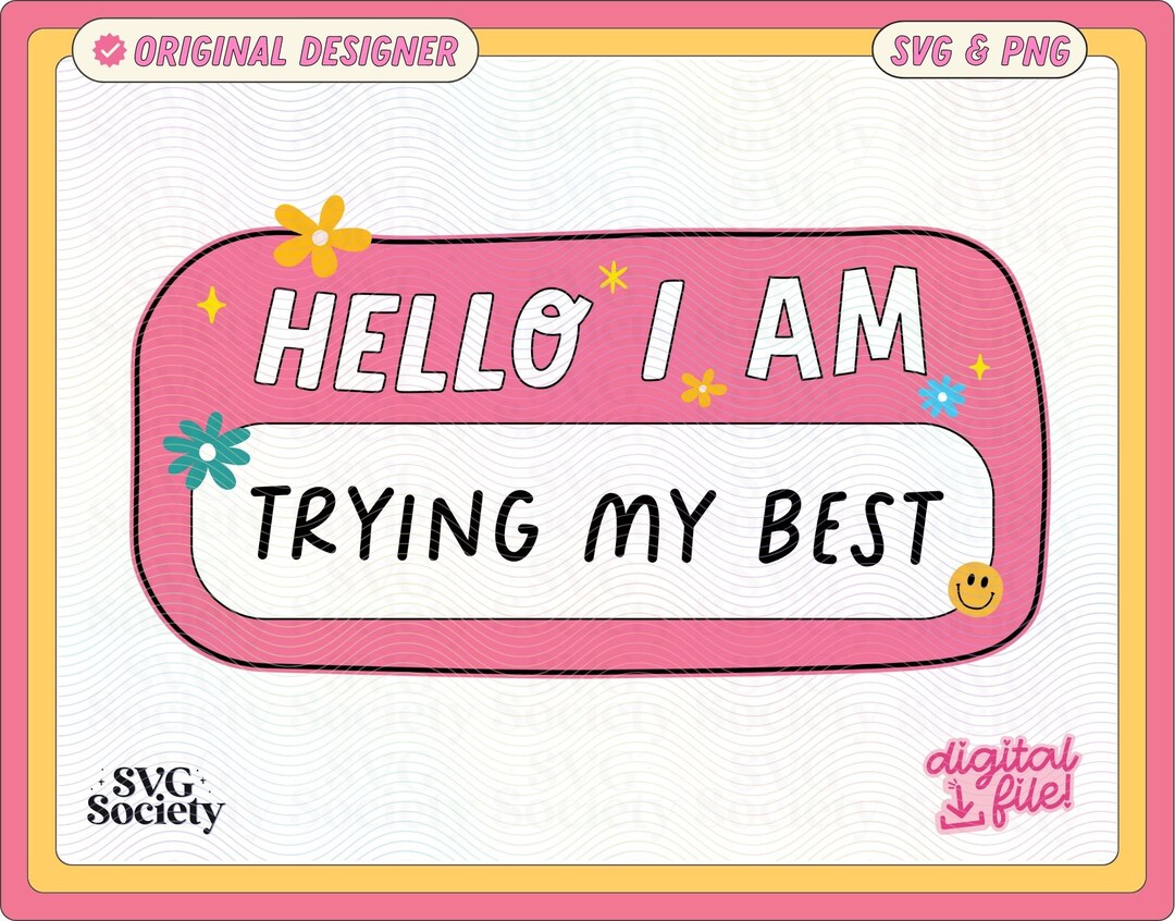 Trying My Best SVG, Hello Im Trying My Best, Name Tag Design, My Name ...