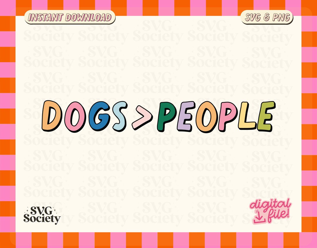 Dogs Over People SVG PNG: Funny Dog Lover Design (digital Download) - Etsy