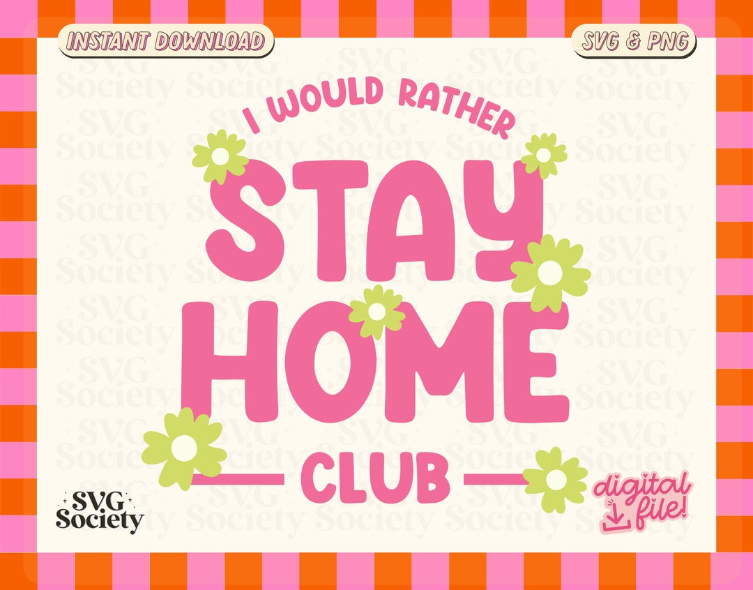 I Would Rather Stay Home Club SVG PNG, Homebody Introvert Svg, WFH ...