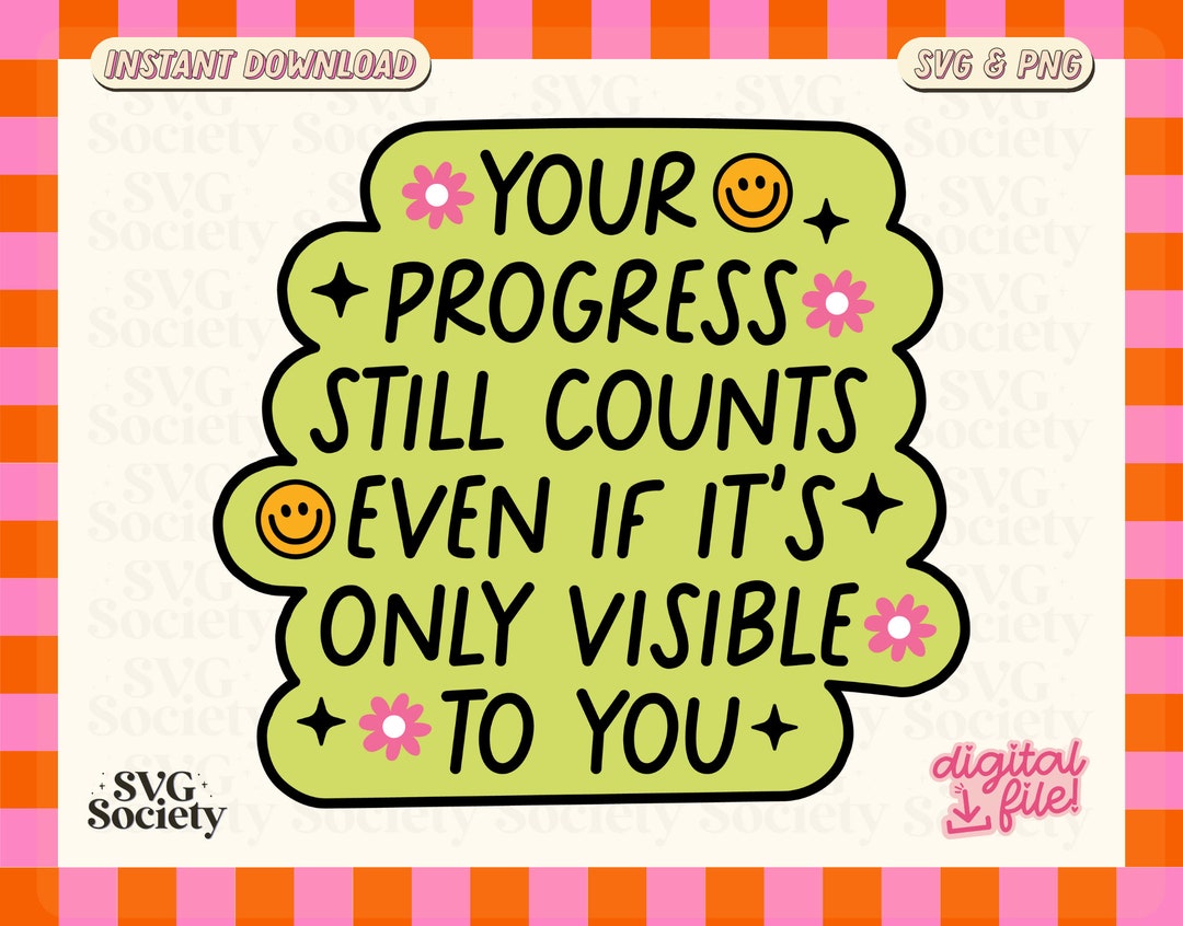 Progress Counts SVG PNG: Mental Health Sticker Design (digital Download ...